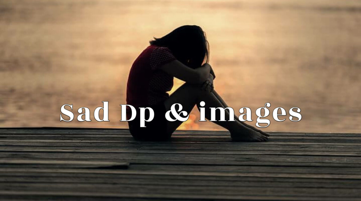 70+ Best Sad DP & Beautiful picture For WhatsApp Images